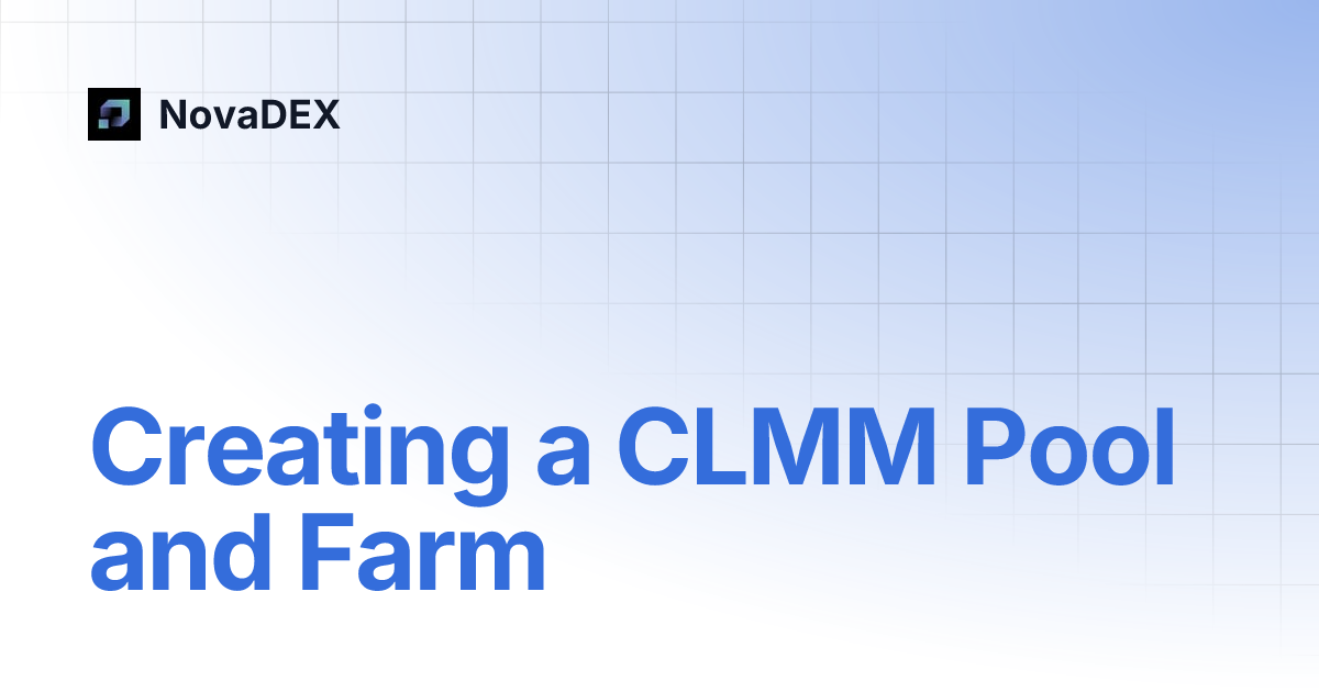 Creating a CLMM Pool and Farm | NovaDEX